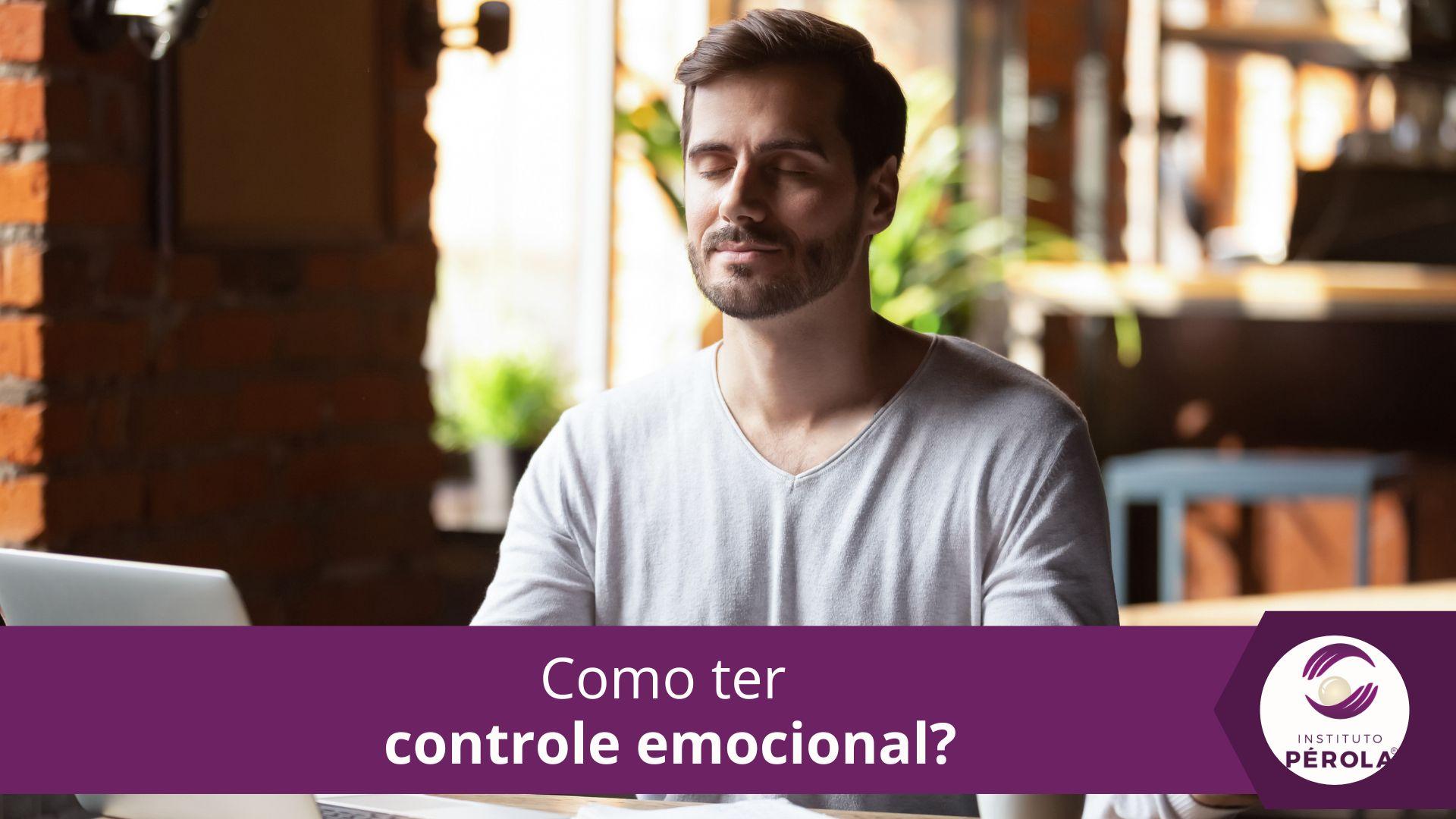 Como ter controle emocional?